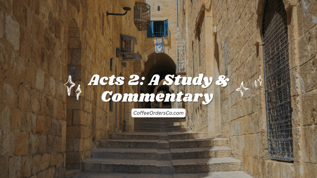 Bible Study: Acts 2 Outpouring of the Holy Spirit - Coffee Orders Co.